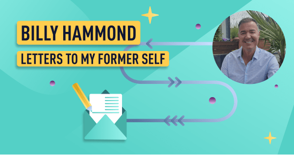 Letters To My Former Self: Billy's Career Change Story